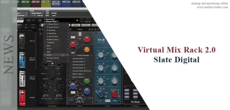 Slate Digital представили Virtual Mix Rack 2.0 | AREFYEV Studio